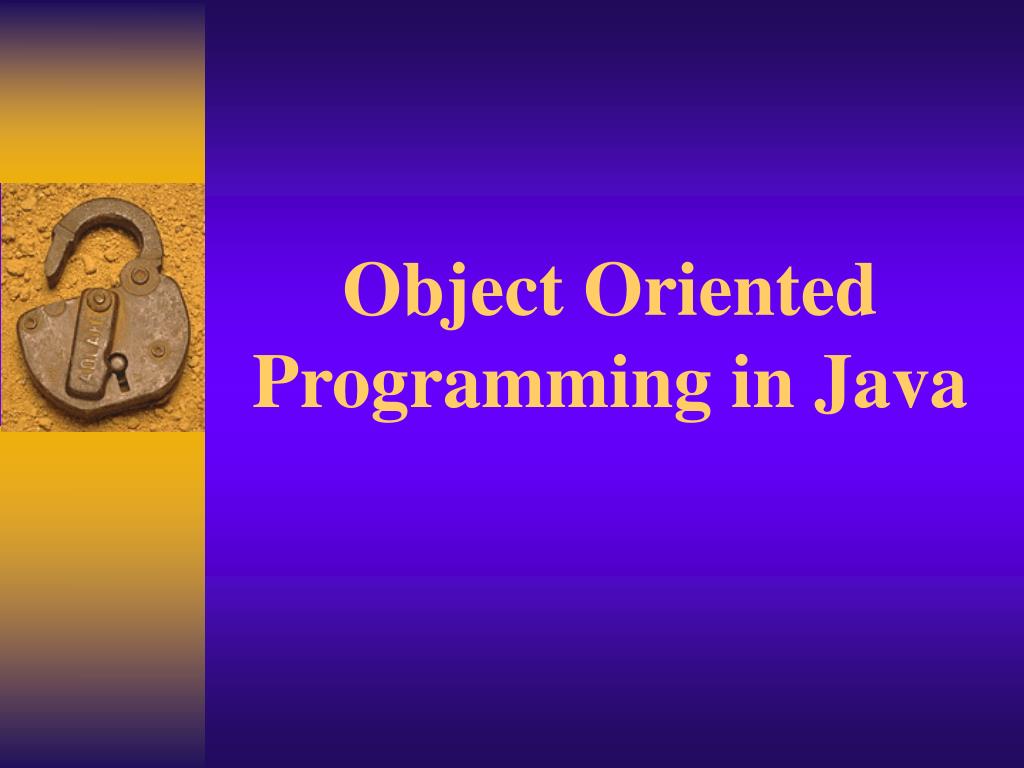 PPT - Object Oriented Programming in Java PowerPoint Presentation, free download - ID:4932107