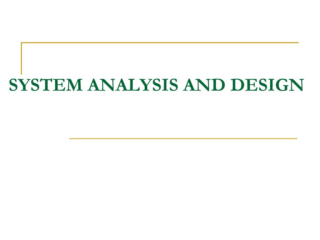 PPT - SYSTEM ANALYSIS AND DESIGN PowerPoint Presentation, free download ...