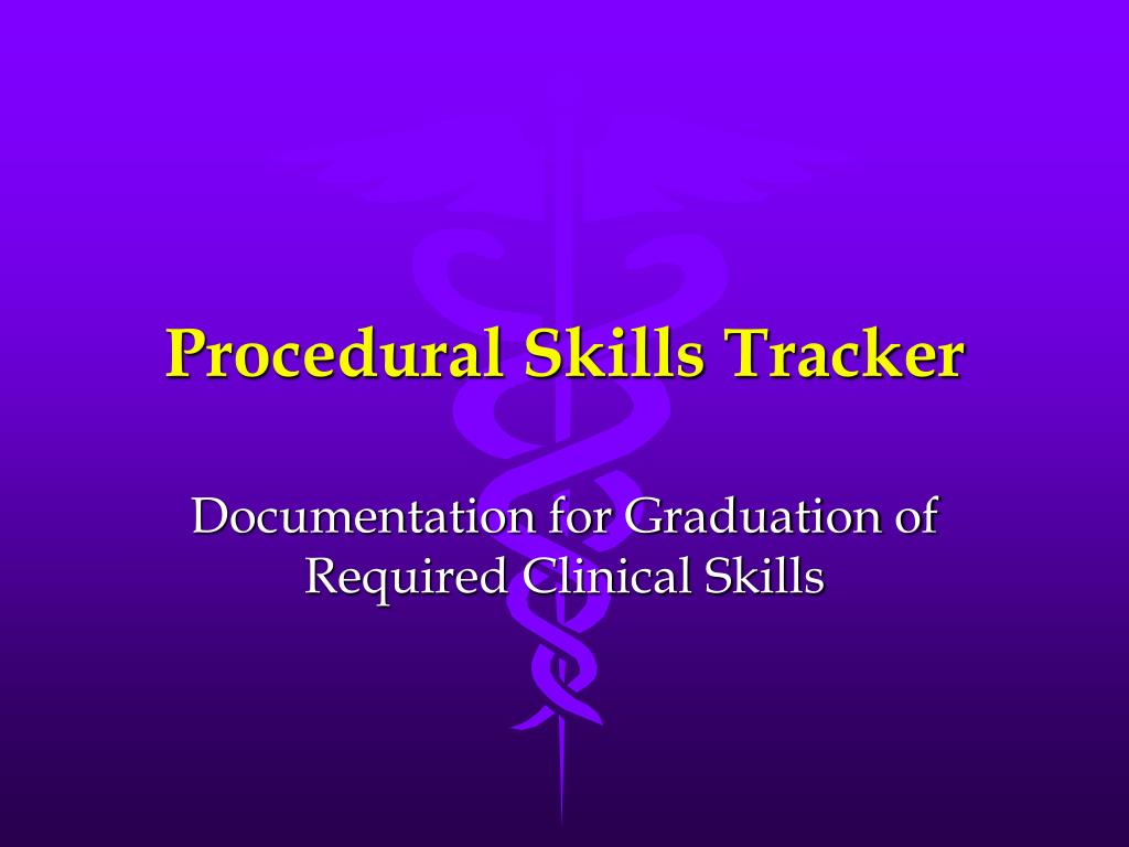 PPT - Procedural Skills Tracker Documentation for Clinical Skills ...
