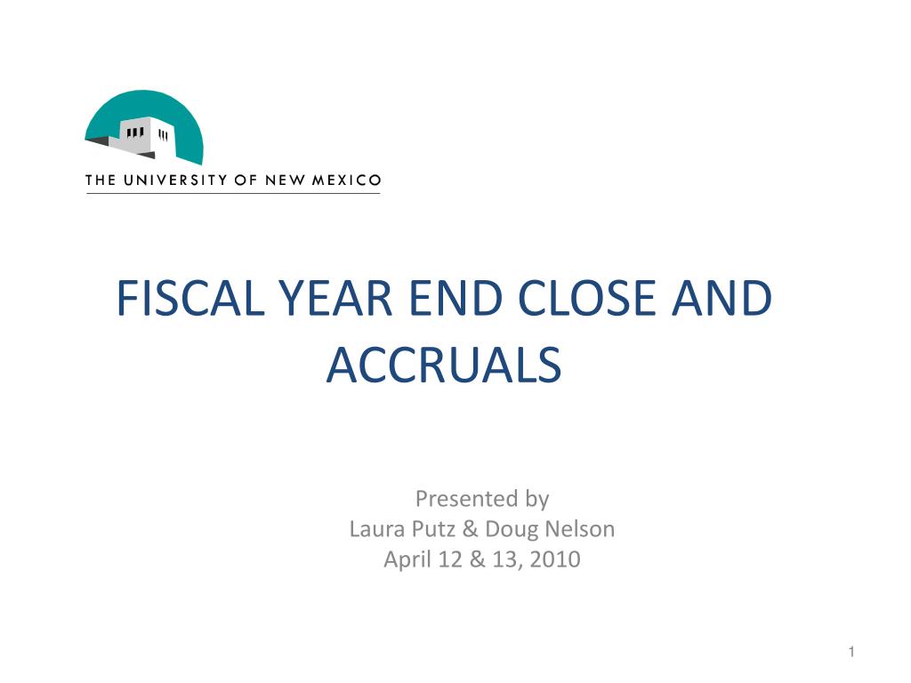PPT - Fiscal year end close and accruals PowerPoint Presentation, free ...