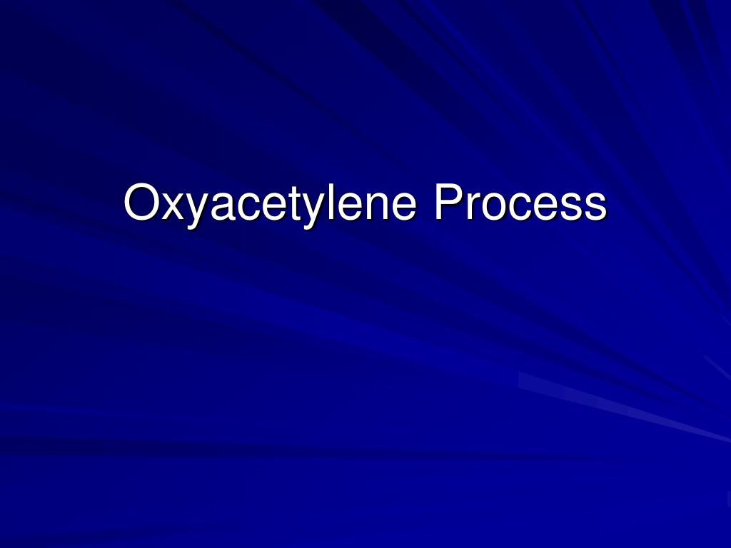 PPT - Oxyacetylene Process PowerPoint Presentation, free download - ID ...
