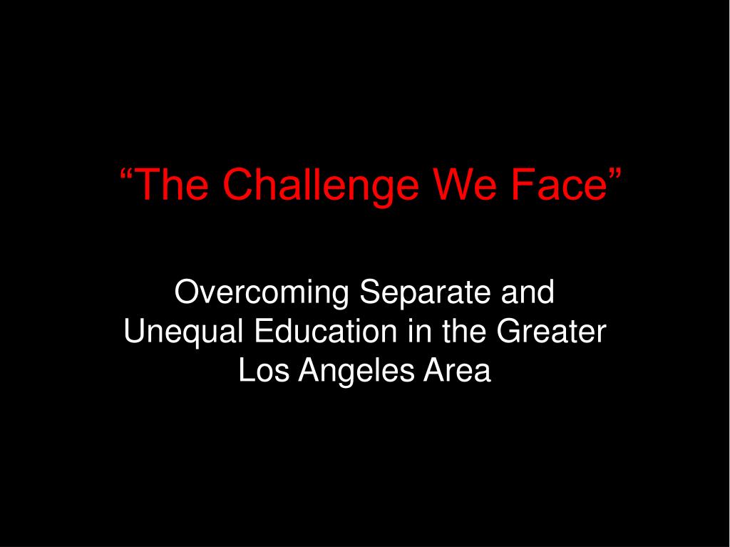 PPT - “The Challenge We Face” PowerPoint Presentation, free download ...