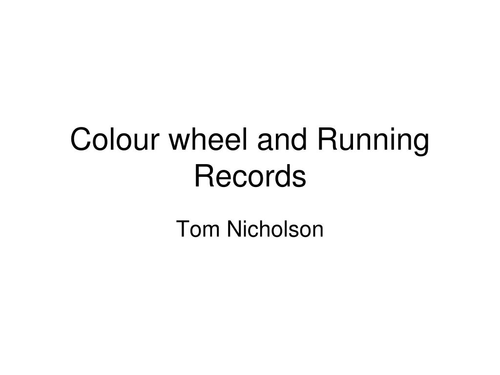 PPT - Colour wheel and Running Records PowerPoint Presentation, free ...