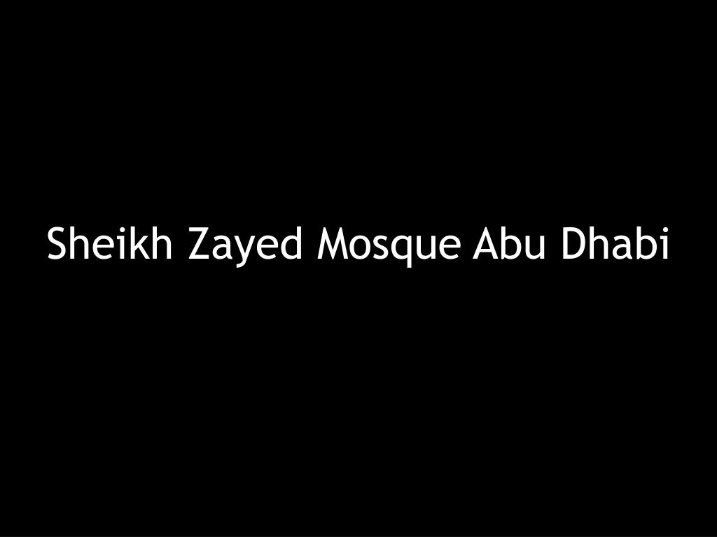 PPT - Sheikh Zayed Mosque Abu Dhabi PowerPoint Presentation, free ...