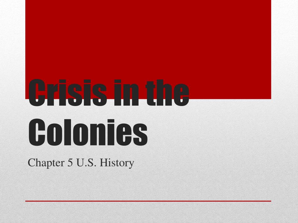PPT - Crisis in the Colonies PowerPoint Presentation, free download ...
