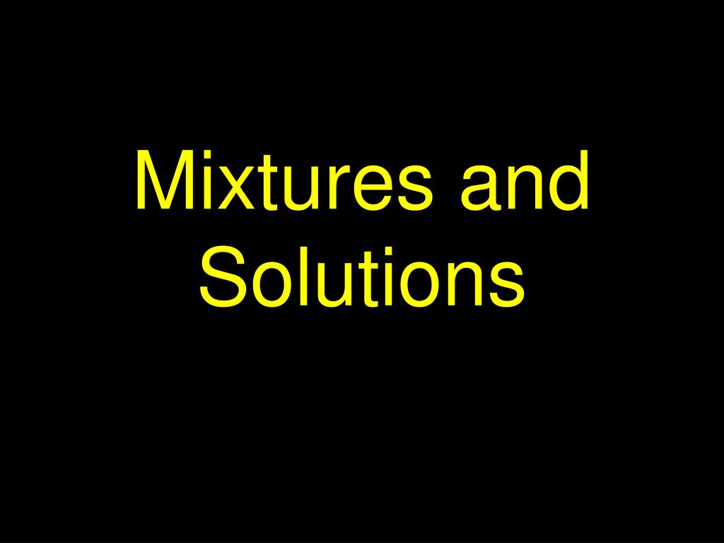 PPT - Mixtures and Solutions PowerPoint Presentation, free download ...