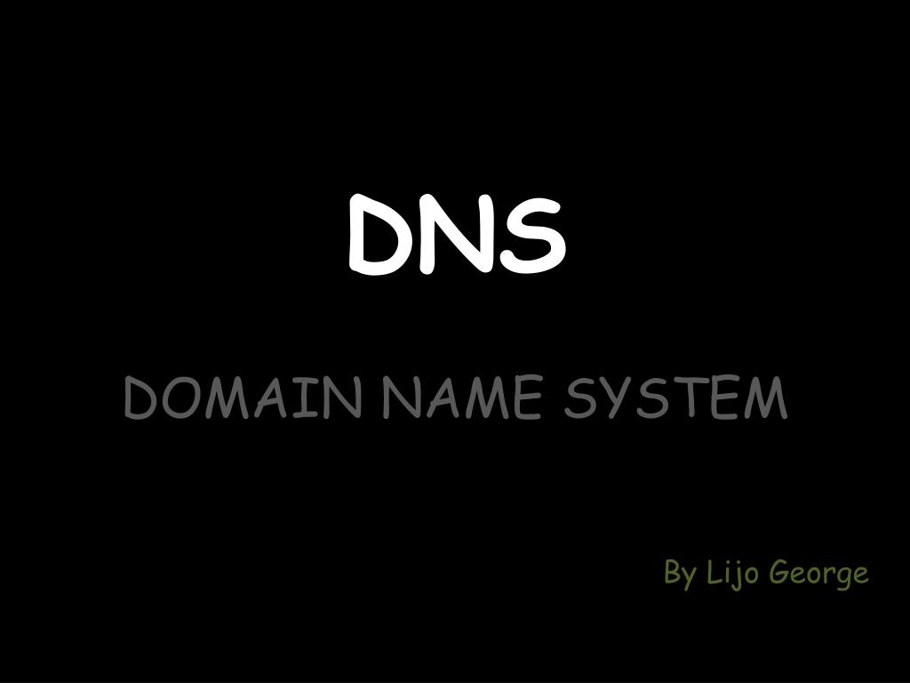 PPT - DNS DOMAIN NAME SYSTEM NAME SYSTEM PowerPoint Presentation, free ...