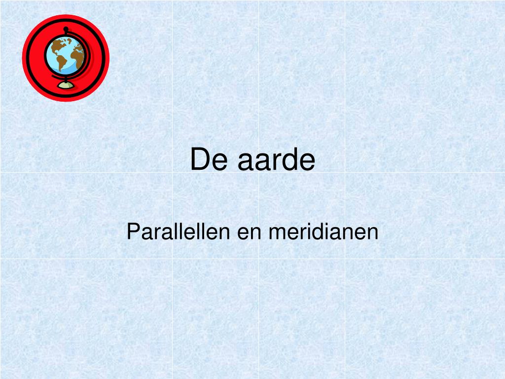 PPT - De aarde PowerPoint Presentation, free download - ID:4948829