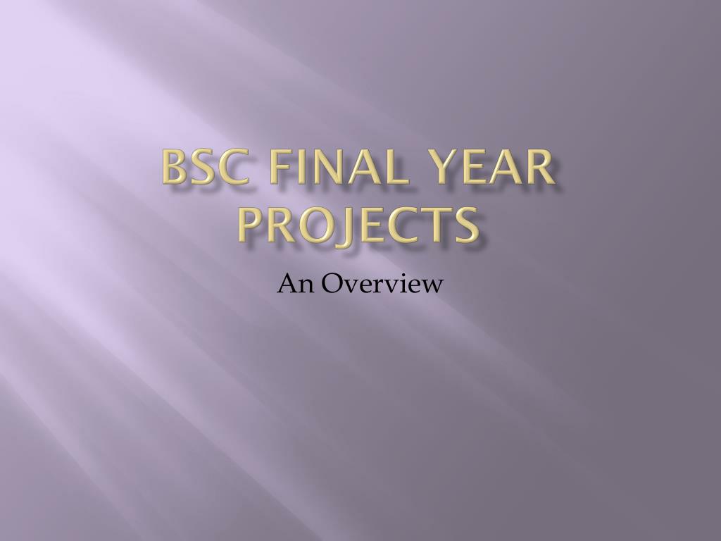 PPT - BSc Final Year Projects PowerPoint Presentation, free download - ID:4948910