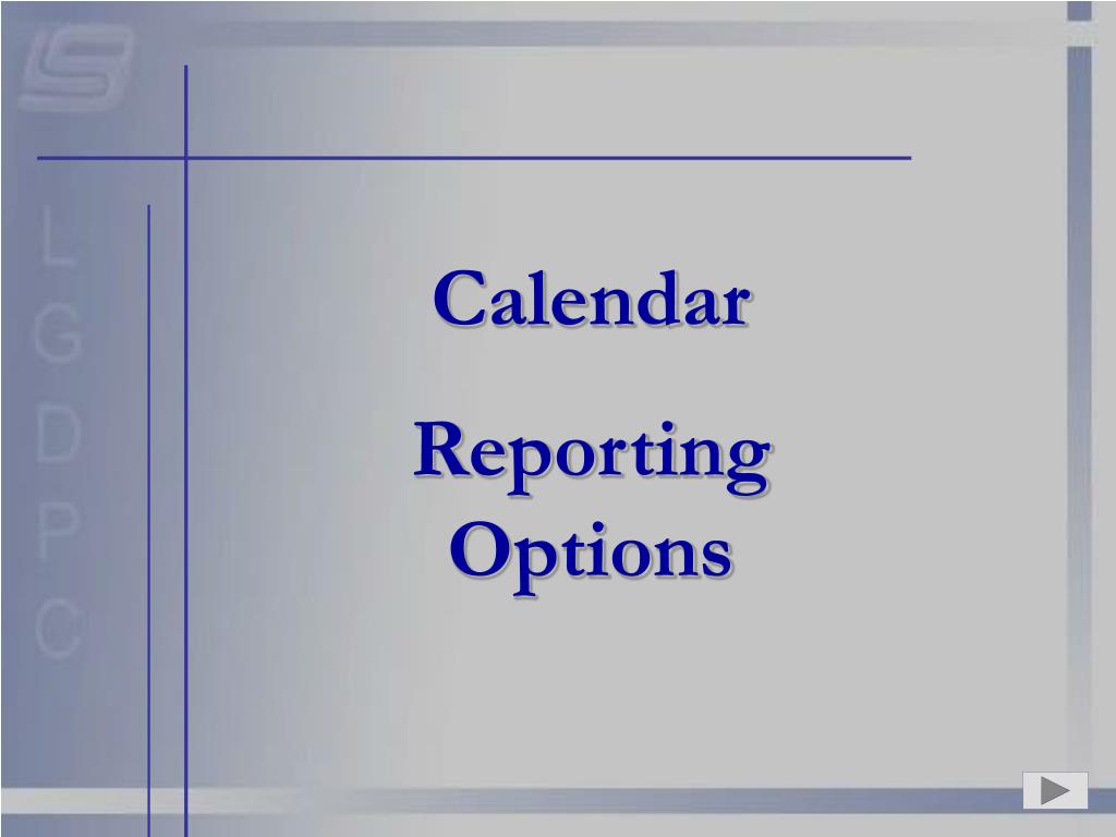 PPT - Calendar Reporting Options PowerPoint Presentation, free download ...