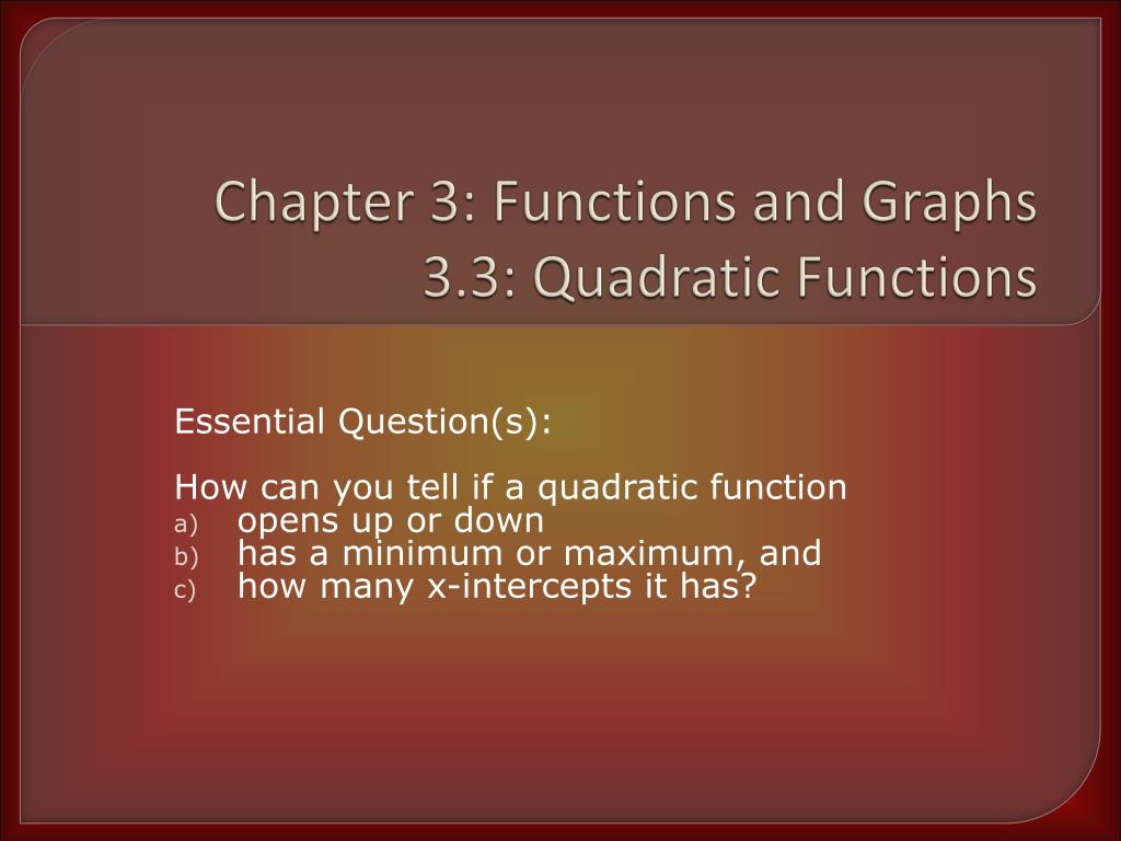 PPT - Chapter 3: Functions and Graphs 3.3: Quadratic Functions PowerPoint Presentation - ID:4949163