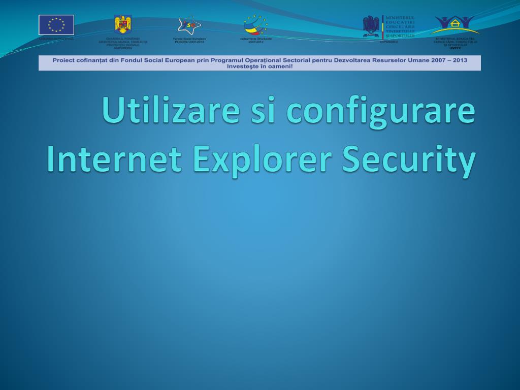 PPT - Utilizare si configurare Internet Explorer Security PowerPoint Presentation - ID:4949616