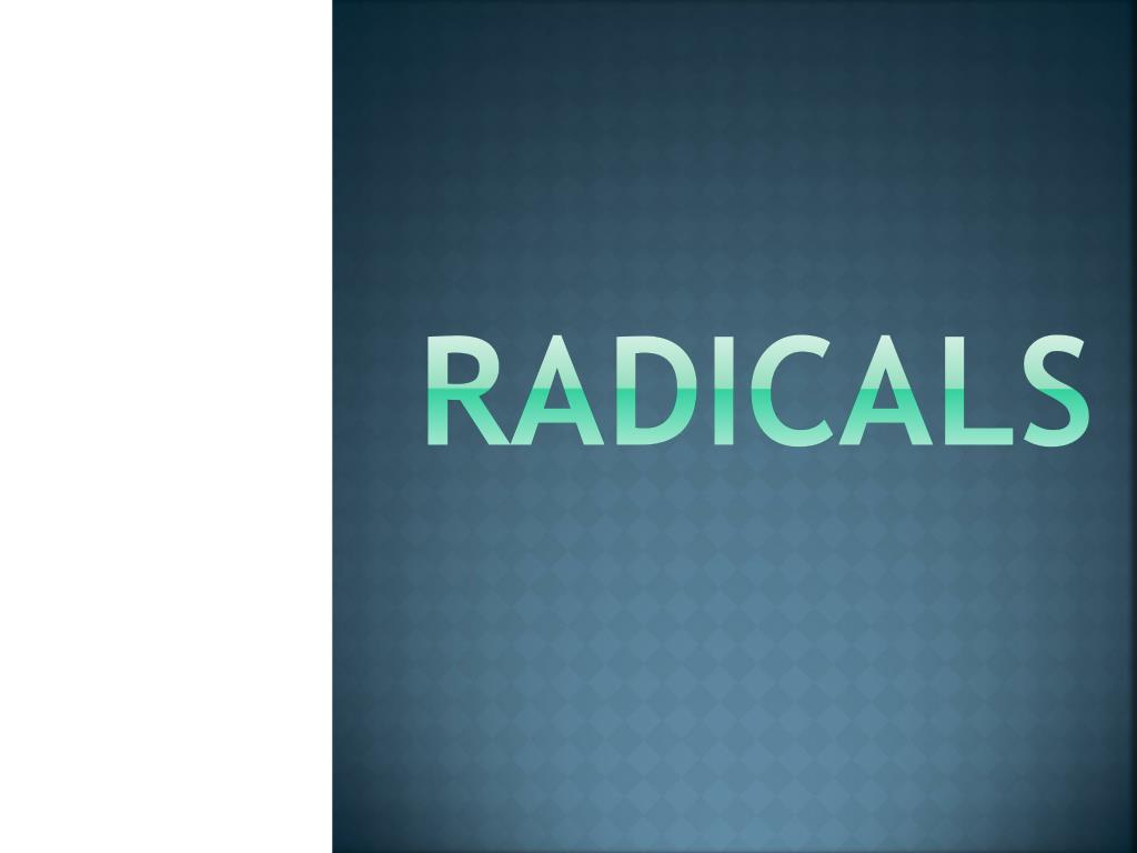 PPT - Radicals PowerPoint Presentation, free download - ID:4949905