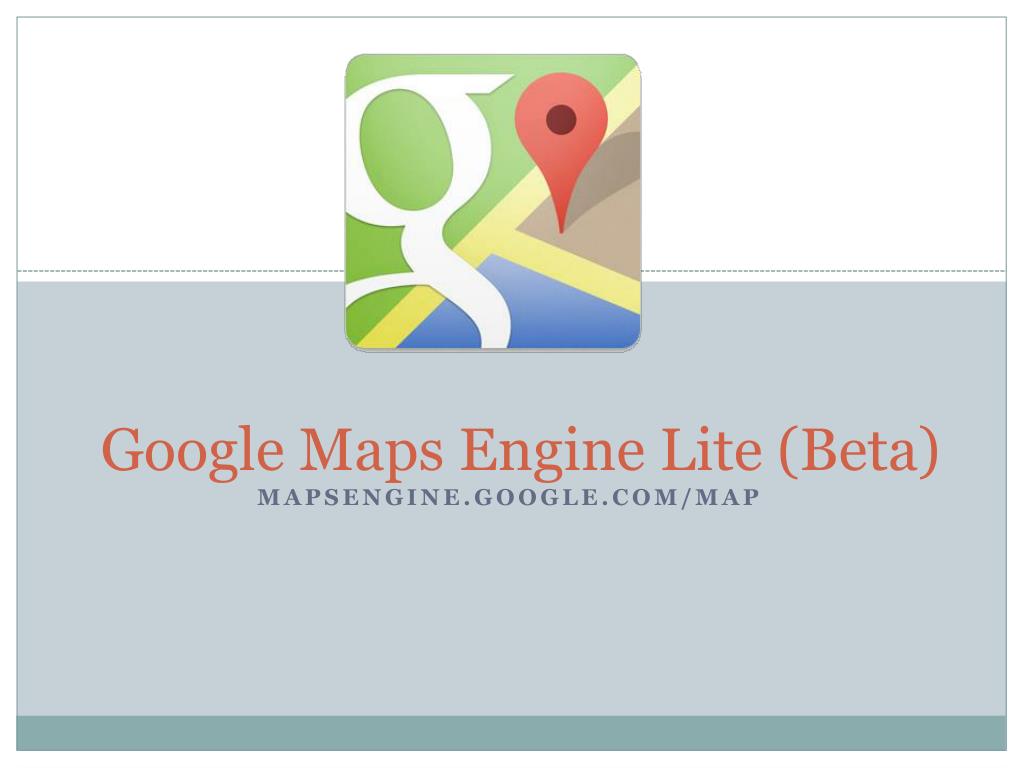 PPT - Google Maps Engine Lite (Beta) PowerPoint Presentation, free download - ID:4951933