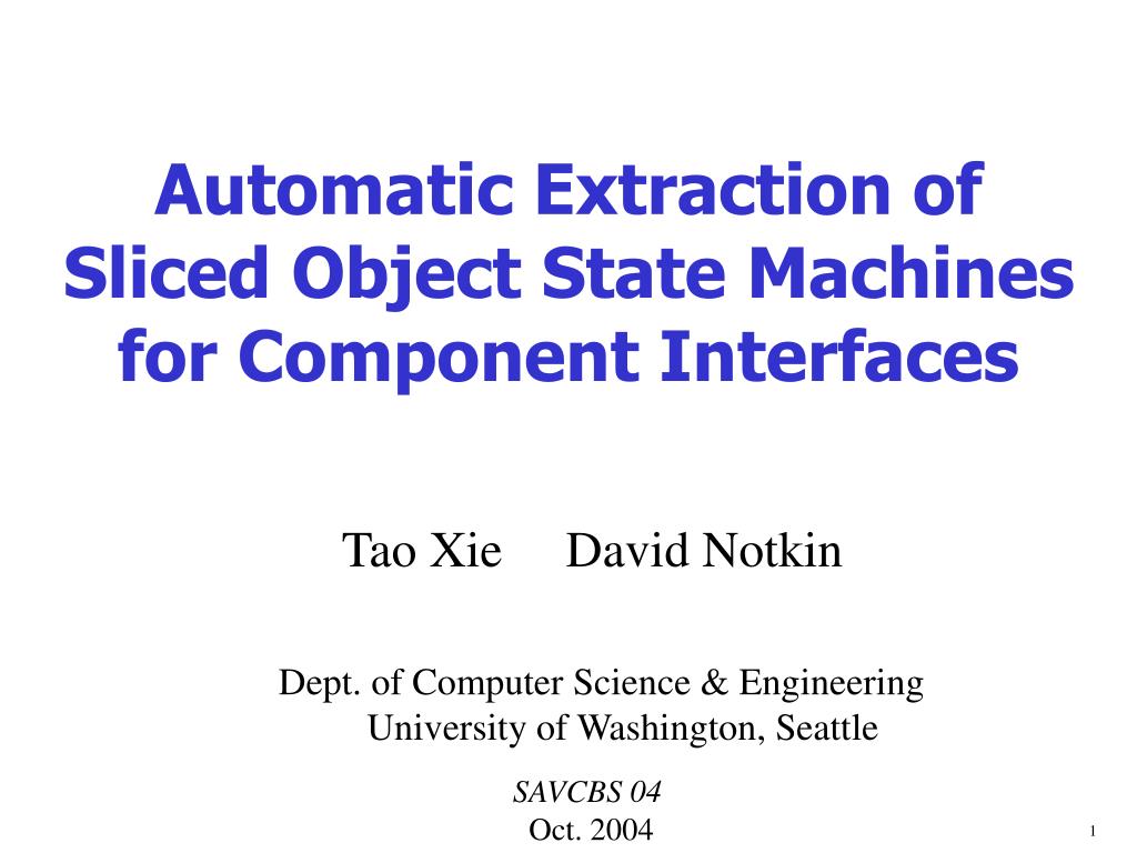 PPT - Automatic Extraction of Sliced Object State Machines for ...