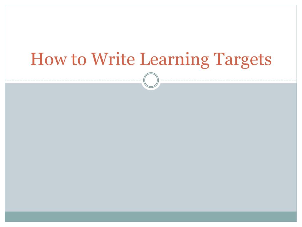 PPT - How to Write Learning Targets PowerPoint Presentation, free ...