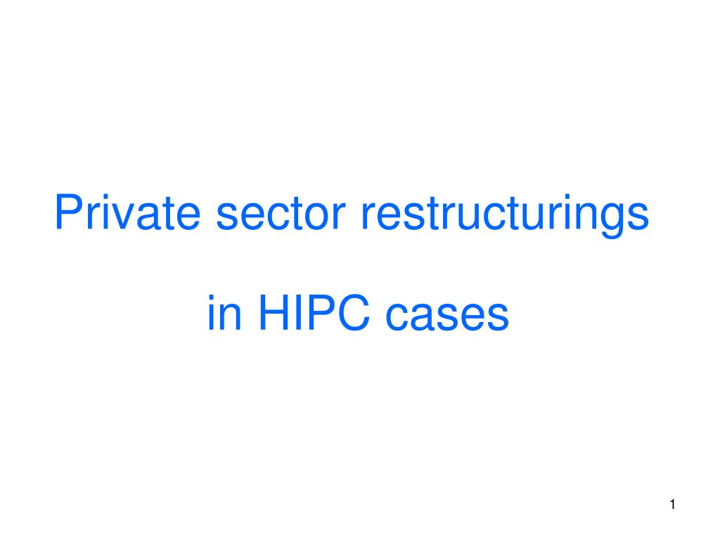 PPT - Private Sector Participation in HIPC Cases: Encouraging Creditor ...