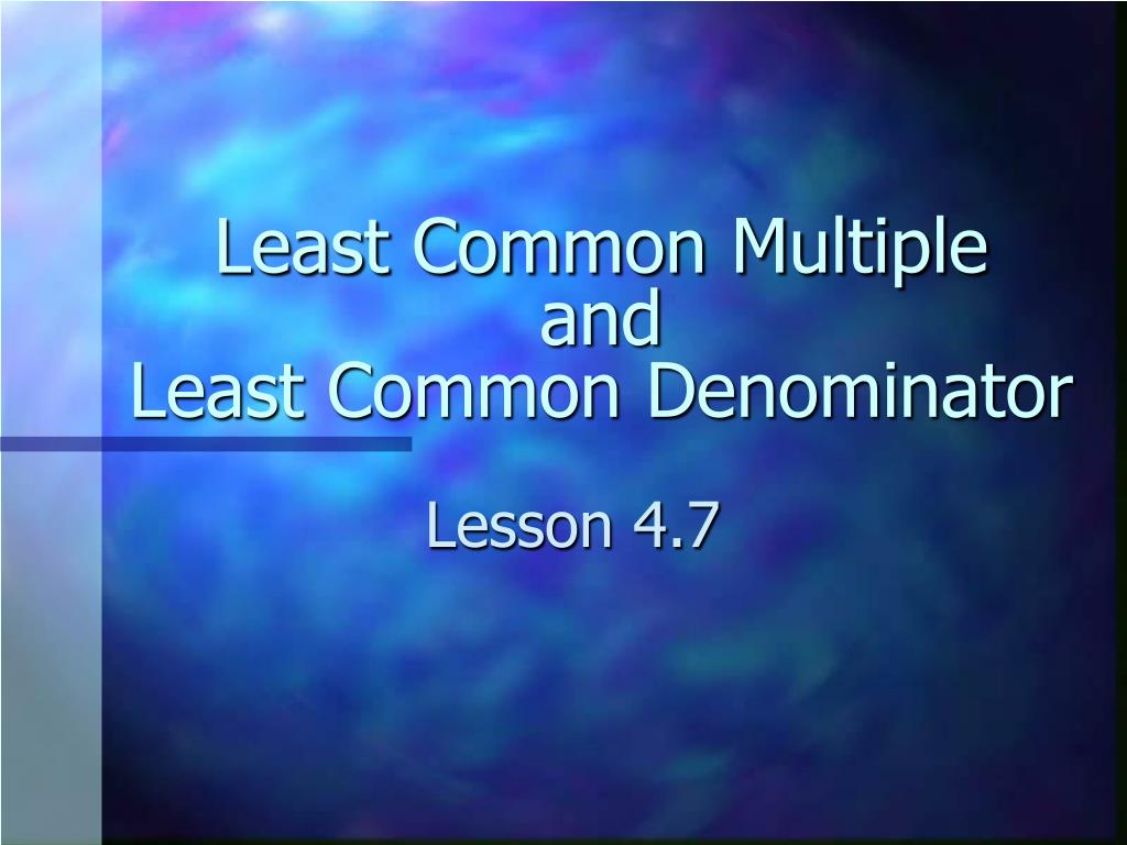 PPT - Least Common Multiple and Least Common Denominator PowerPoint ...