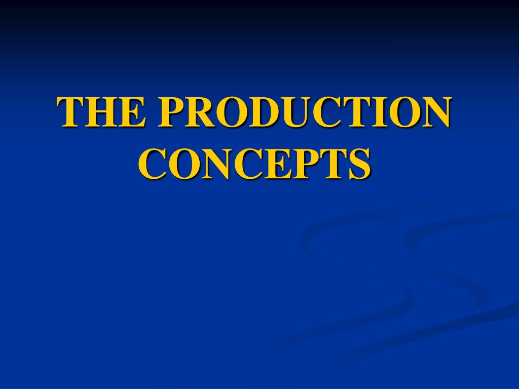 PPT - THE PRODUCTION CONCEPTS PowerPoint Presentation, free download ...