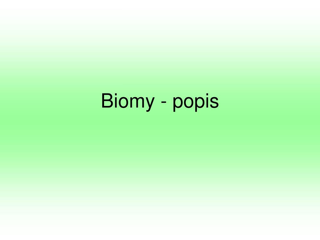 PPT - Biomy - popis PowerPoint Presentation, free download - ID:4957991