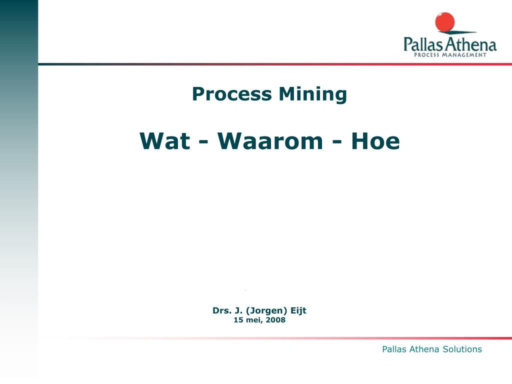 PPT - Process Mining Wat - Waarom - Hoe PowerPoint Presentation, free download - ID:4961257
