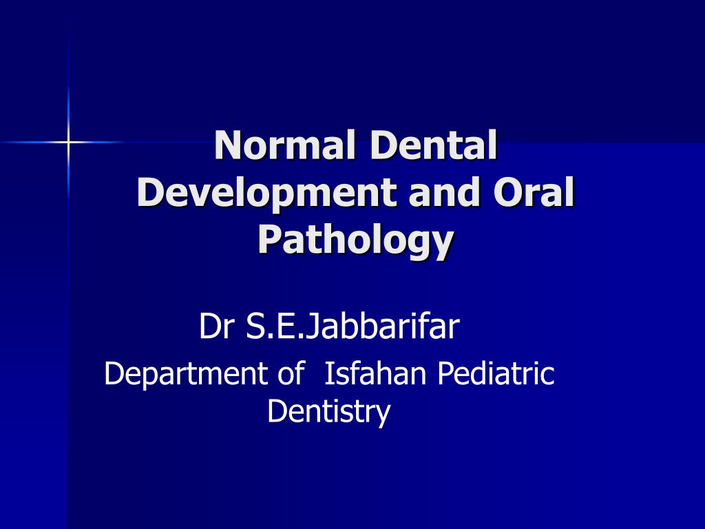 PPT - Normal Dental Development and Oral Pathology PowerPoint ...