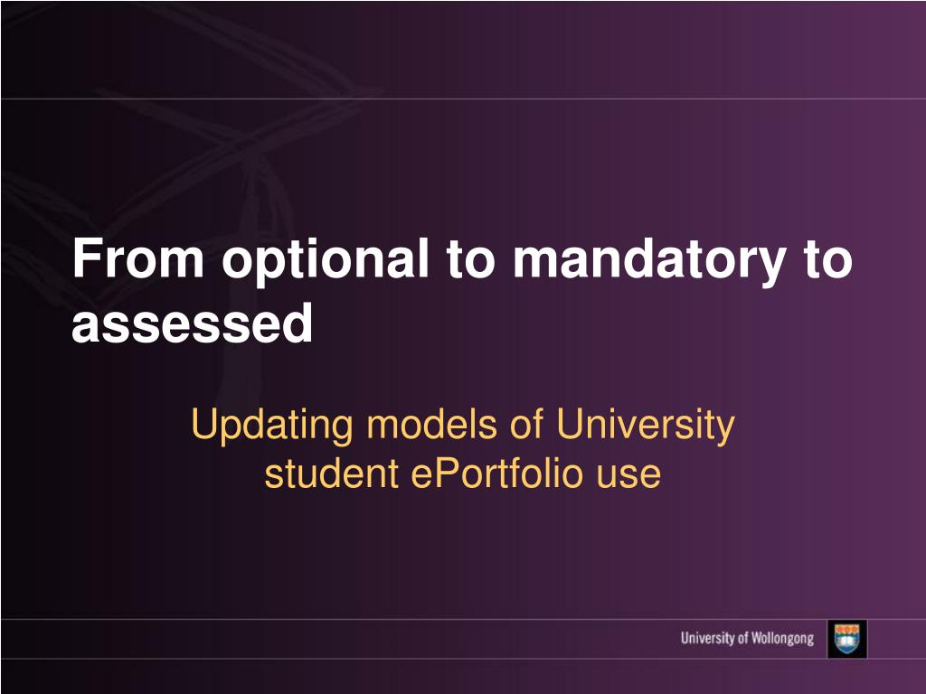 PPT - From optional to mandatory to assessed PowerPoint Presentation ...