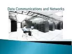 PPT - Chapter 1 Data Communications and Networks - Overview PowerPoint Presentation - ID:523822
