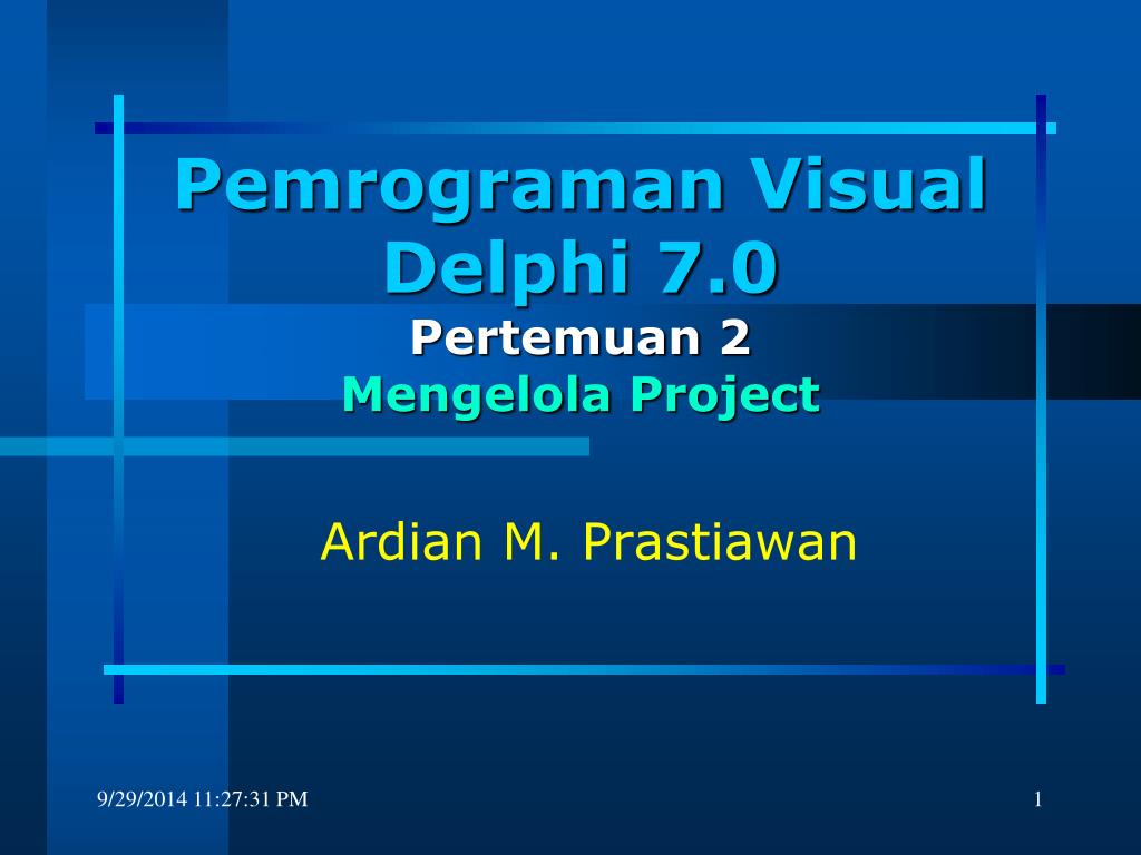 PPT - Pemrograman Visual Delphi 7.0 Pertemuan 2 Mengelola Project PowerPoint Presentation - ID ...