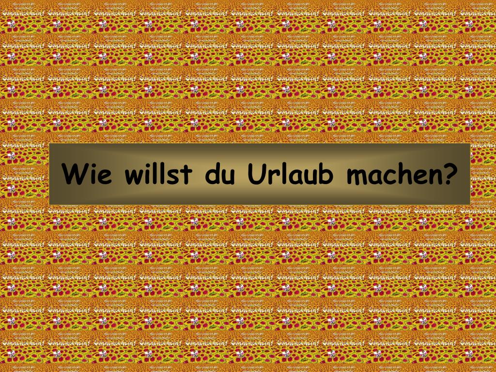 PPT - Wie willst du Urlaub machen? PowerPoint Presentation, free ...