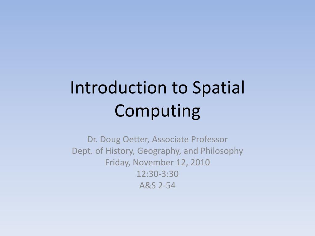 PPT - Introduction to Spatial Computing PowerPoint Presentation, free ...