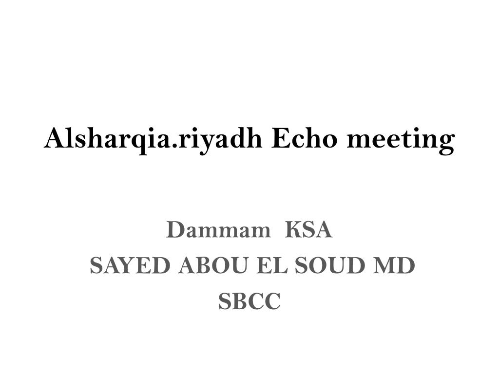 PPT - Alsharqia.riyadh Echo meeting PowerPoint Presentation, free ...