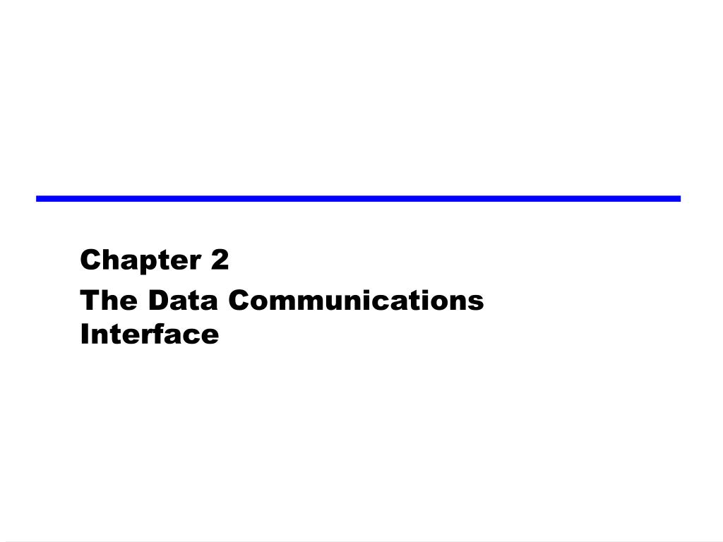 PPT - Chapter 2 The Data Communications Interface PowerPoint ...