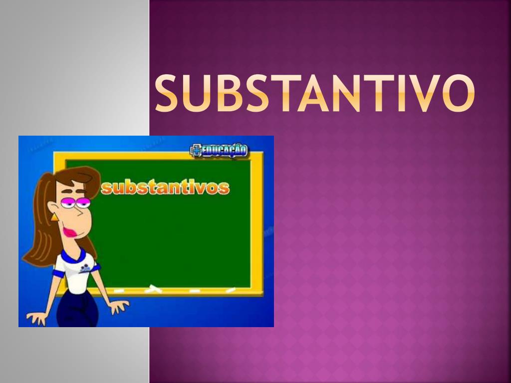 PPT - SUBSTANTIVO PowerPoint Presentation, free download - ID:4983708