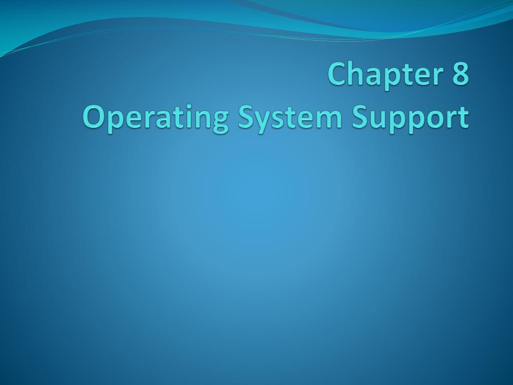 PPT - Chapter 8 Operating System Support PowerPoint Presentation, free ...