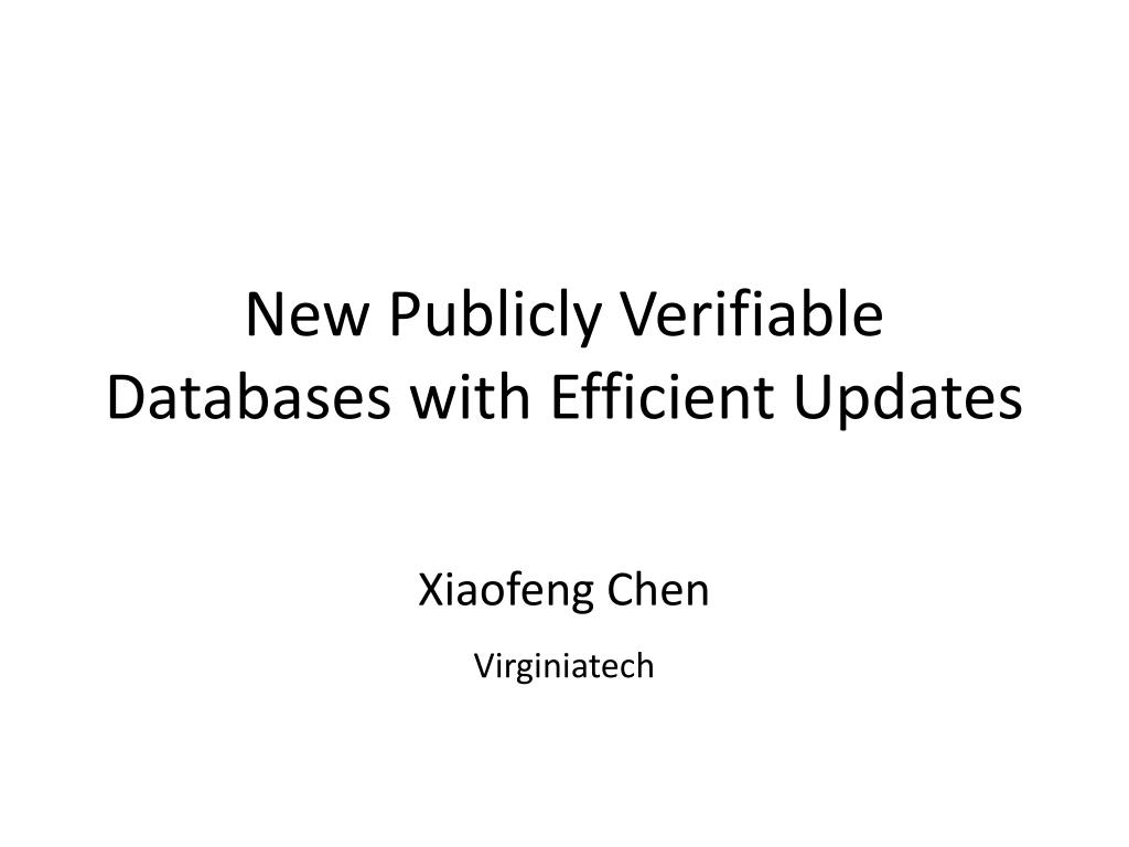 PPT - New Publicly Verifiable Databases with Efficient Updates ...