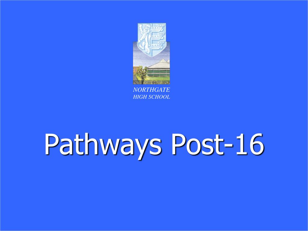 PPT - Pathways Post-16 PowerPoint Presentation, free download - ID:4992483