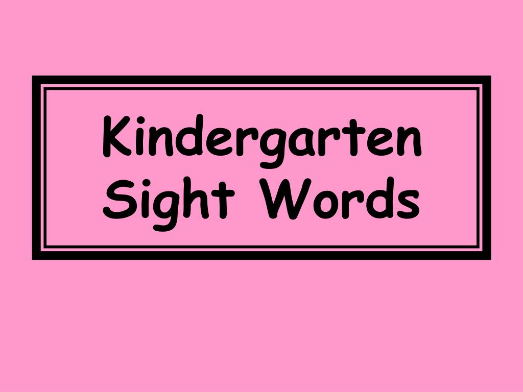 PPT - Kindergarten Sight Words PowerPoint Presentation, free download ...
