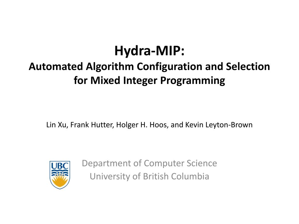PPT - Hydra-MIP: Automated Algorithm Configuration and Selection for Mixed Integer Programming ...