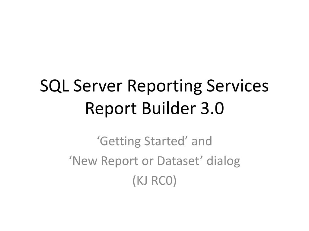 PPT - SQL Server Reporting Services Report Builder 3.0 PowerPoint Presentation - ID:4994527