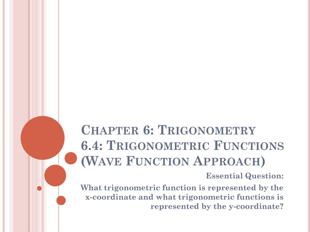 PPT - Chapter 6: Trigonometry 6.4: Trigonometric Functions (Wave Function Approach) PowerPoint ...