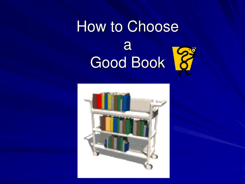PPT - How to Choose a Good Book PowerPoint Presentation, free download ...