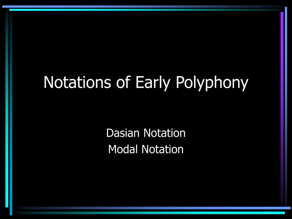 PPT - Notations of Early Polyphony PowerPoint Presentation, free ...