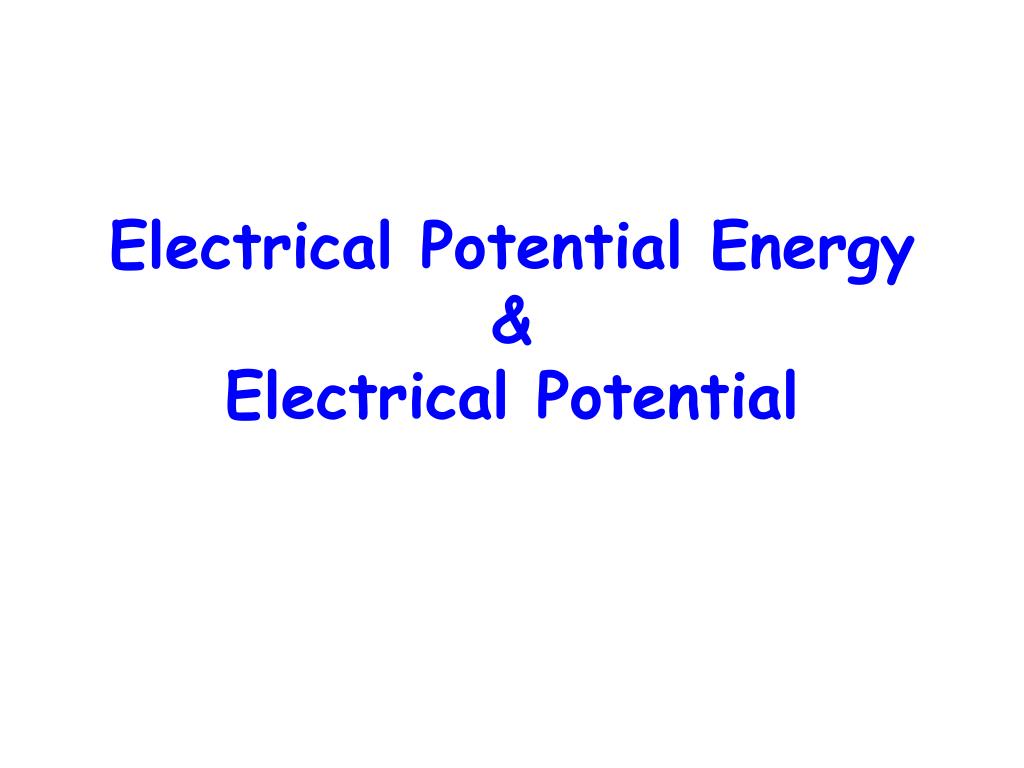 PPT - Electrical Potential Energy & Electrical Potential PowerPoint ...