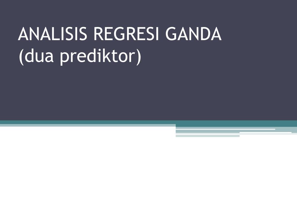 PPT - ANALISIS REGRESI GANDA ( dua prediktor ) PowerPoint Presentation ...