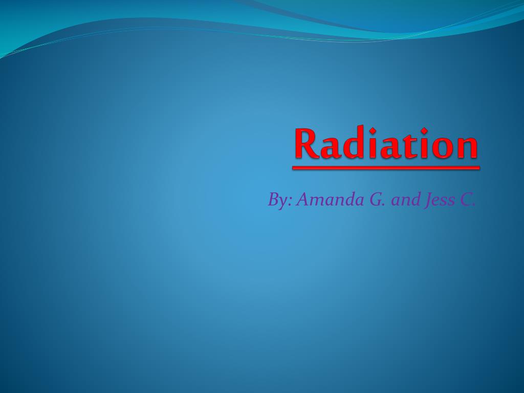 PPT - R adiation PowerPoint Presentation, free download - ID:5004182