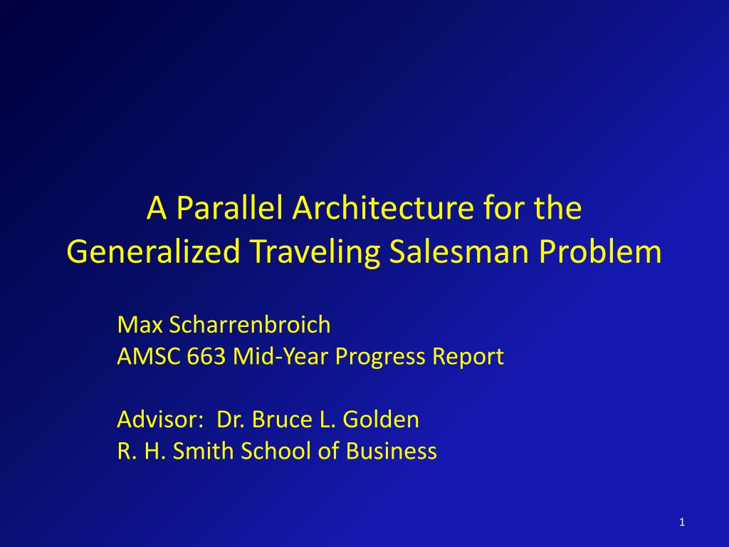 PPT - A Parallel Architecture for the Generalized Traveling Salesman ...