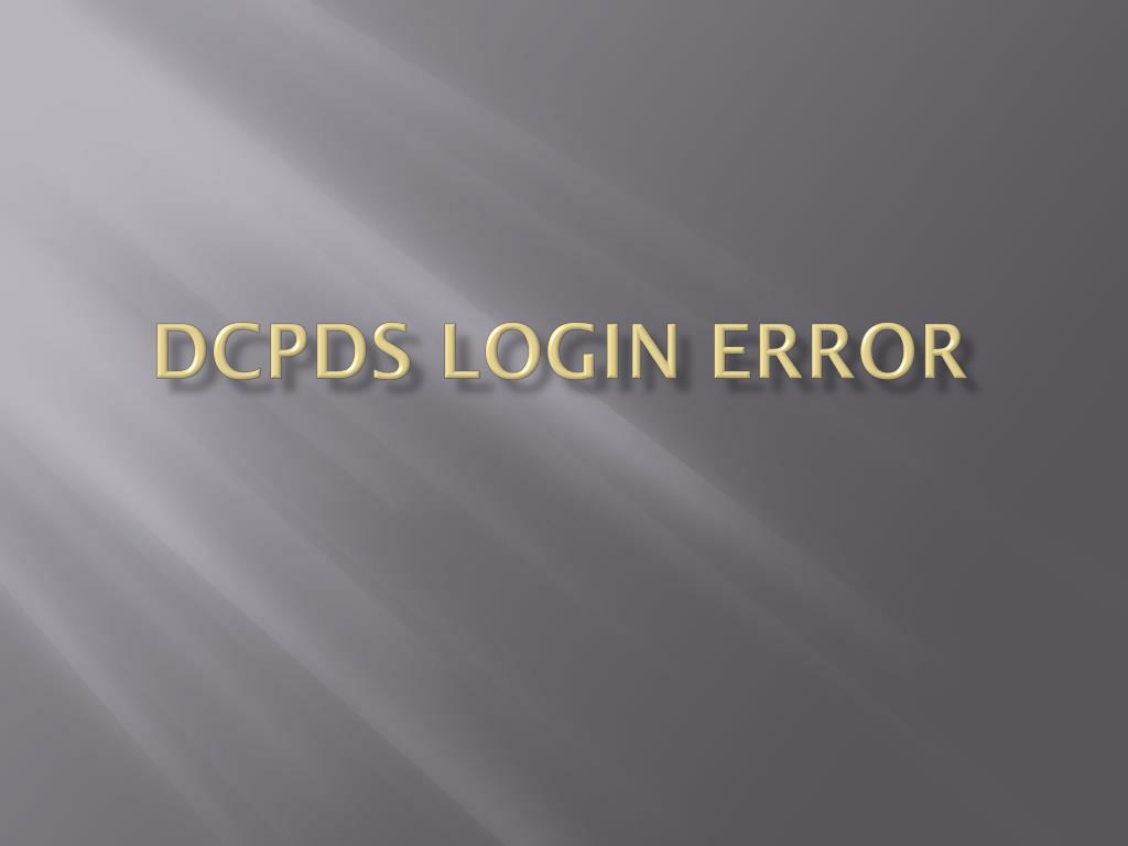 PPT - DCPDS Login error PowerPoint Presentation, free download - ID:5006061