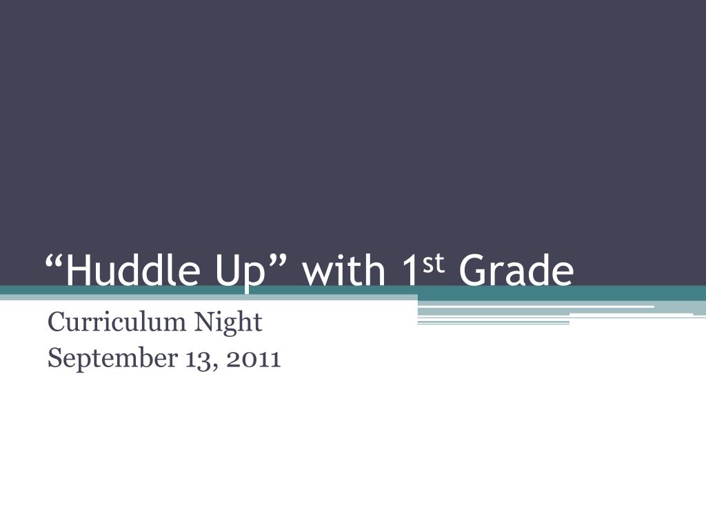 PPT - Huddle Up: 1st Grade Curriculum Night Overview PowerPoint ...