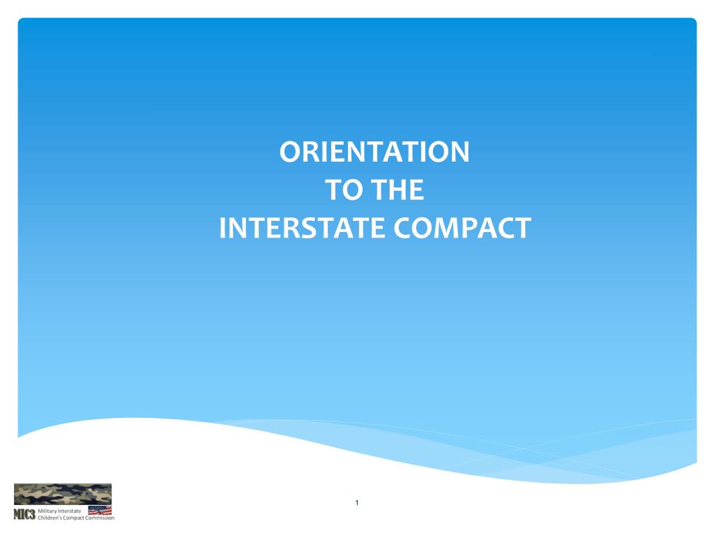 PPT - ORIENTATION TO THE INTERSTATE COMPACT PowerPoint Presentation ...